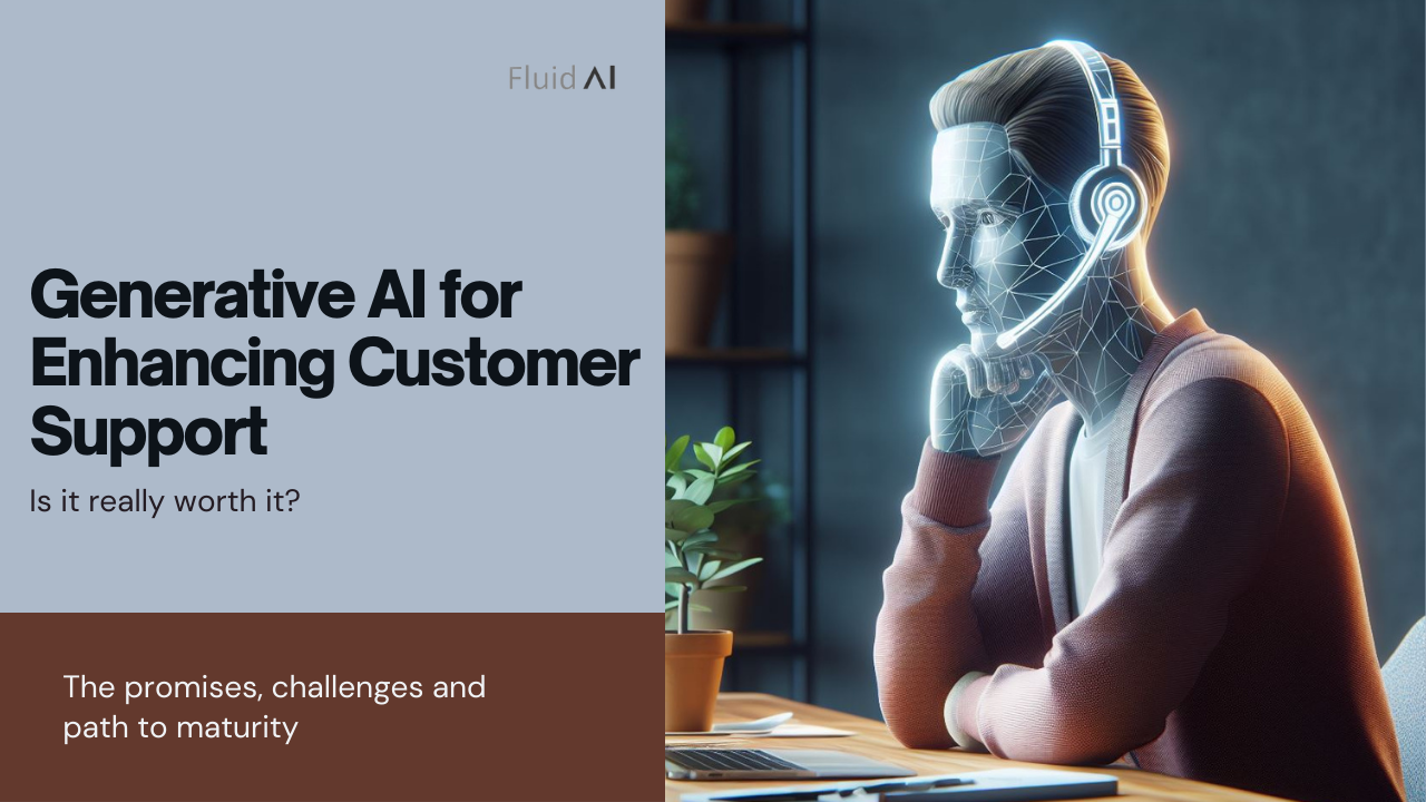 Leveraging Generative AI in Enhancing Customer Support- Is it worth it?